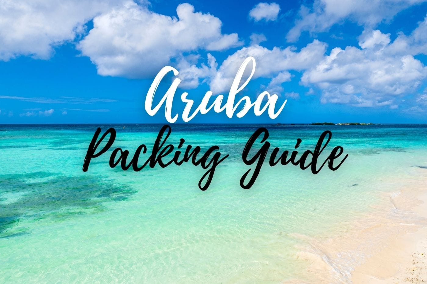 Aruba Packing Guide: Here's Exactly What You'll Need