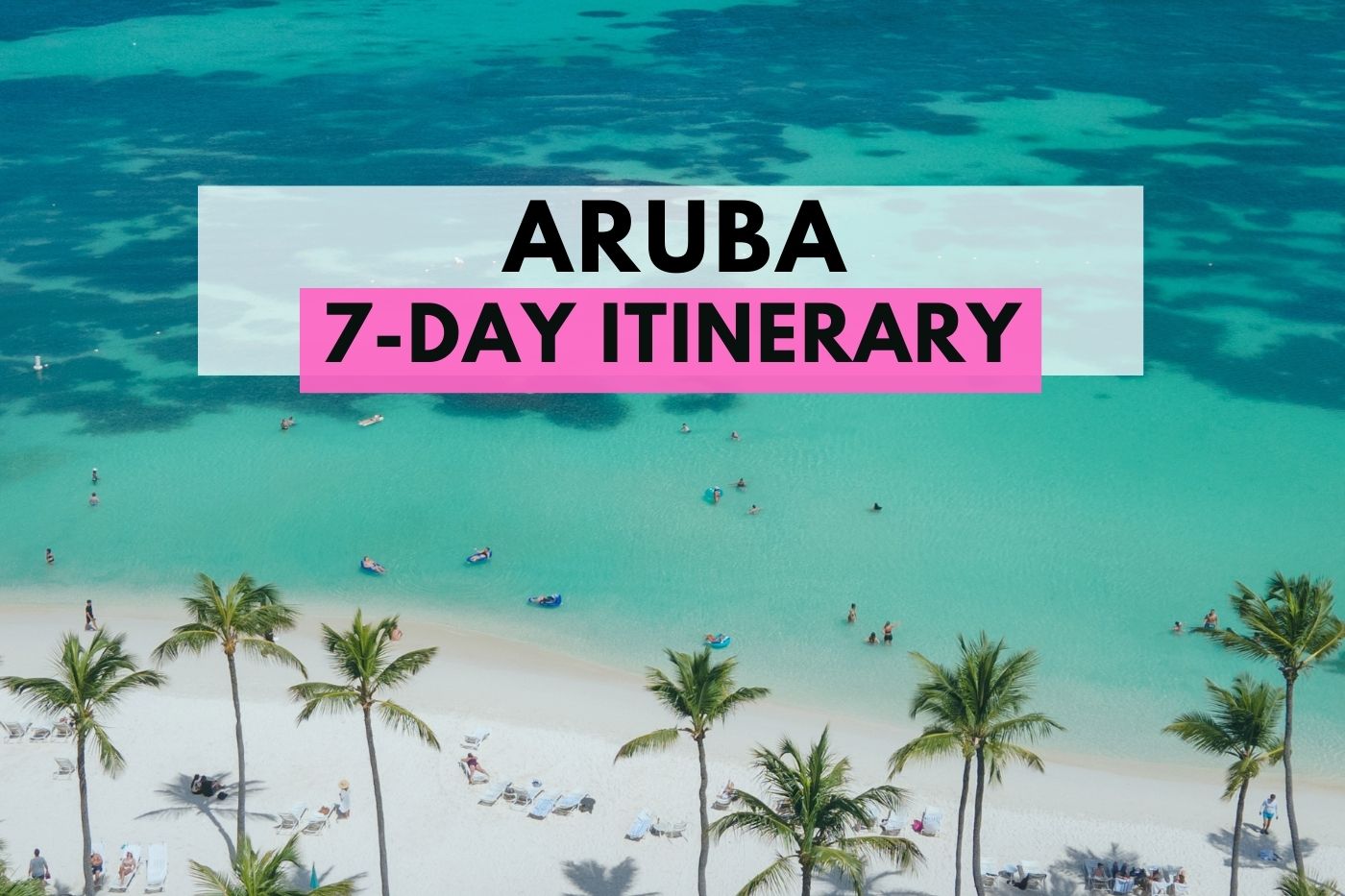 7-Day Aruba Itinerary: A Complete One Week Travel Plan